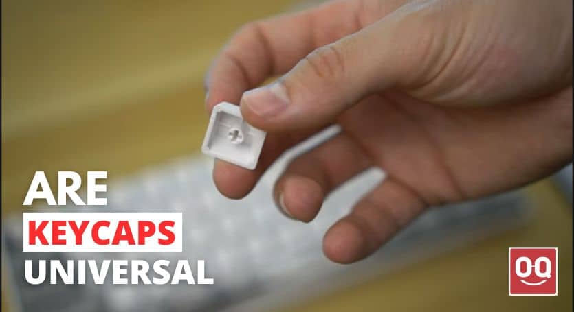 Are Keycaps Universal? How to Find the Right Keycaps?