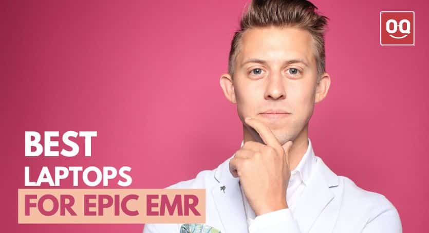 Top 7 Best Laptop for Epic EMR in 2022 - TechnoQia
